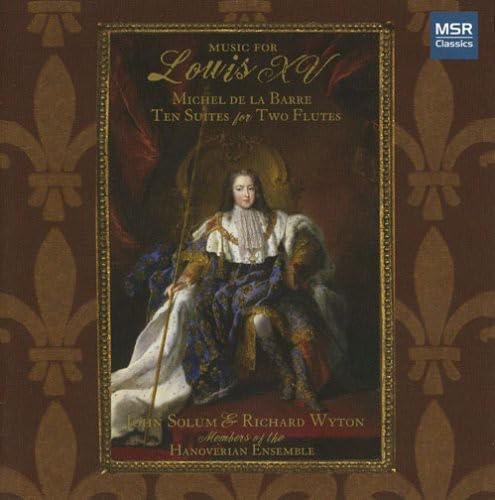 John Solum (flute) - Music for Louis XV: Michel de la Barre 10 Suites ...