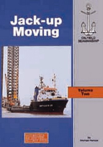 Jack-Up Moving (The Oilfield Seamanship Series, Volume 2): Hancox ...