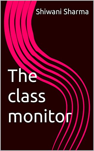 The class monitor eBook : Sharma, Shiwani: Amazon.in: Kindle Store