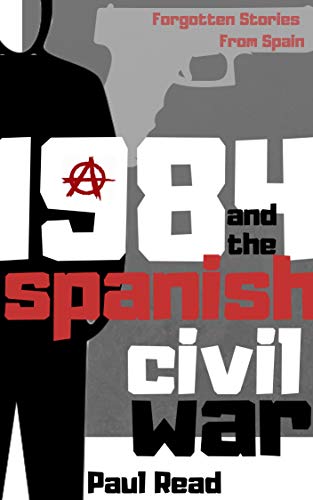Amazon.com: 1984 And The Spanish Civil War: Forgotten Stories From ...
