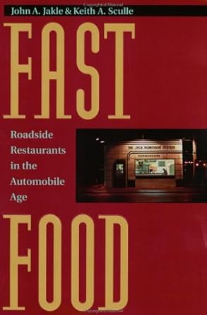 Fast Food: Roadside Restaurants in the Automobile Age (The Road and ...