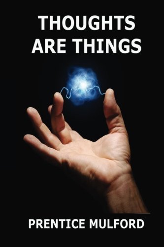Thoughts are Things: Mulford, Prentice: 9783849678173: Amazon.com: Books