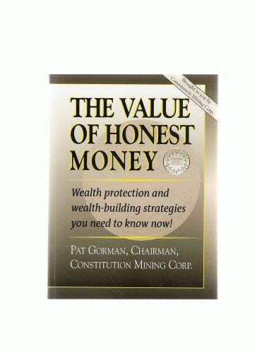 THE VALUE OF HONEST MONEY: WEALTH PROTECTION AND WEALTH-BUILDING ...
