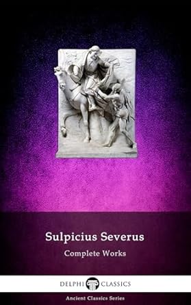 Amazon.com: Delphi Complete Works of Sulpicius Severus (Illustrated ...