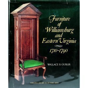Furniture of Williamsburg and Eastern Virginia, 1710-1790: Gusler ...