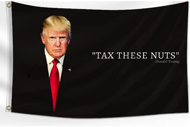 Amazon.com : Donald Trump Tax These Nuts Flag Funny Trump Quote Banner ...
