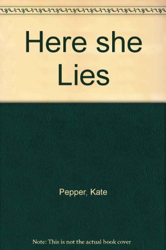 Here she Lies: Kate Pepper: Amazon.com: Books
