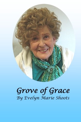 Grove of Grace: Shoots, Evelyn Marie, Healy, Bonita: 9781545255223 ...
