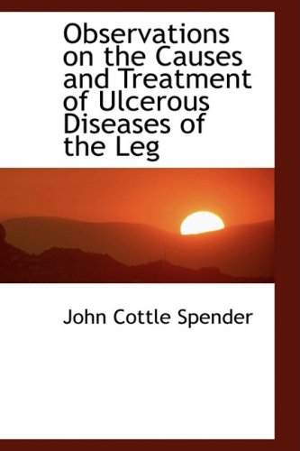 Buy Observations on the Causes and Treatment of Ulcerous Diseases of ...