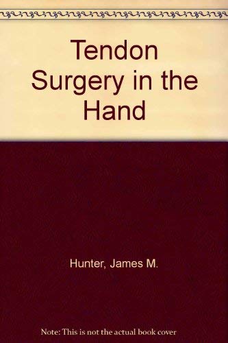 Tendon surgery in the hand: James M. Hunter: 9780801623219: Amazon.com ...