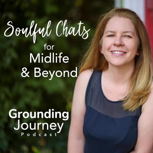 Amazon.com: Grounding Journey - Soulful Chats for Midlife and Beyond ...