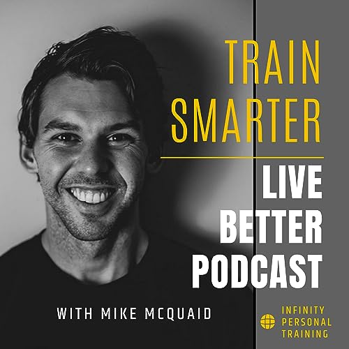 Train Smarter, Live Better : Mike McQuaid: Amazon.fr: Livres et œuvres originales Audible