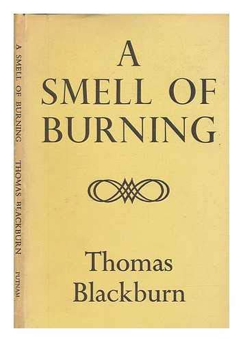 A smell of burning / by Thomas Blackburn: Blackburn, Thomas (1916 ...