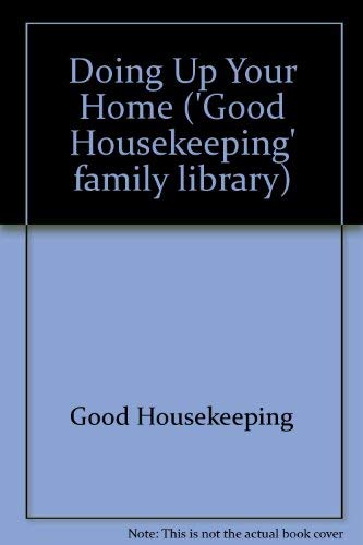 Doing up your home (Good Housekeeping family library): Good ...
