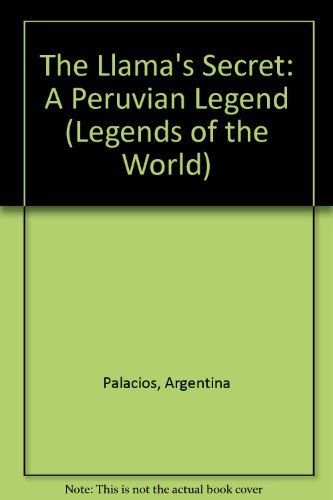 The Llama's Secret: A Peruvian Legend (Legends of the World): Palacios ...