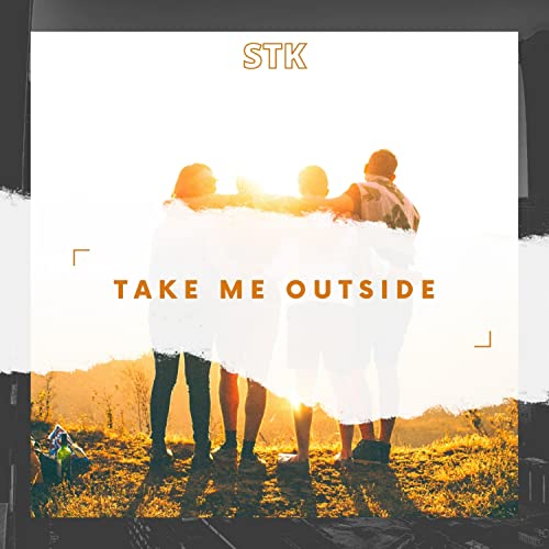 Take me outside by STK on Amazon Music Unlimited