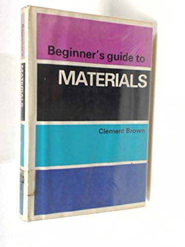 Beginner's Guide to Materials : Brown, Clement: Amazon.in: Books