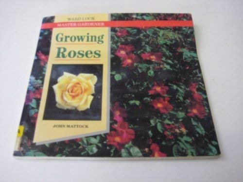 Amazon | Growing Roses (Ward Lock Master Gardener) | Mattock, John | Roses