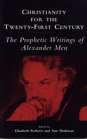 Christianity for the 21st Century: The Prophetic Writings of Alexander ...
