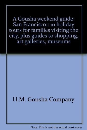 A Gousha weekend guide: San Francisco;: 10 holiday tours for families ...