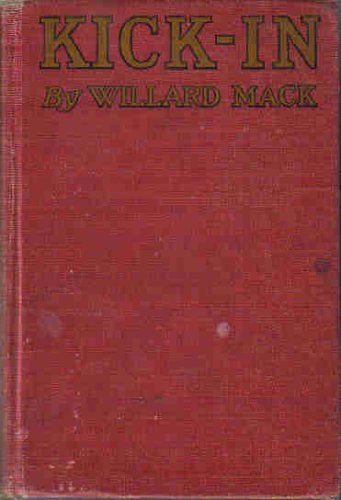 Kick-in: a Novelization of Willard Mack's Play: Torbett, D./based on ...
