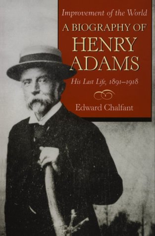 Amazon.com: Improvement of the World: A Biography of Henry Adams, His ...