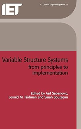 Variable Structure Systems: From principles to implementation (Control, Robotics and Sensors ...