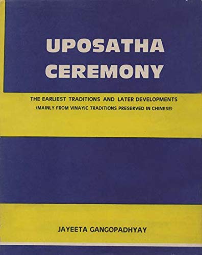 Uposatha ceremony: The earliest tradition[s] and later developments ...