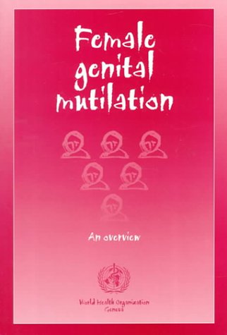 Female Genital Mutilation: An Overview: 9789241561914: Medicine ...