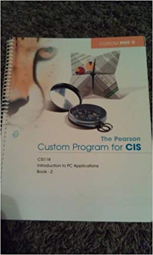 The Pearson Custom Program for CIS 118 Book 2: Introduction to PC ...