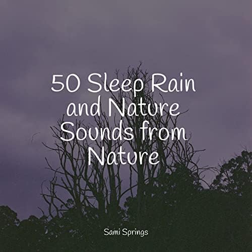 Play 50 Sleep Rain and Nature Sounds from Nature by Nature & Sounds Backgrounds, Serenity Spa ...