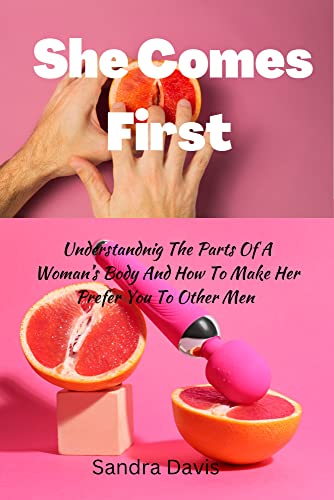 She comes first : Understanding the parts of a woman’s body and how to ...