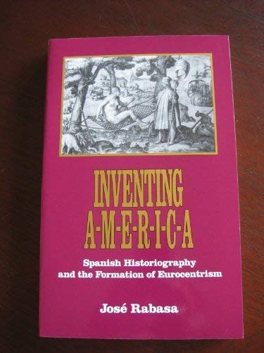 Inventing America: Spanish historiography and the formation of ...