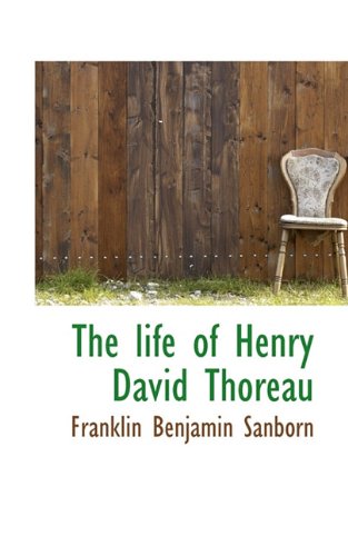 The life of Henry David Thoreau: Sanborn, Franklin Benjamin ...