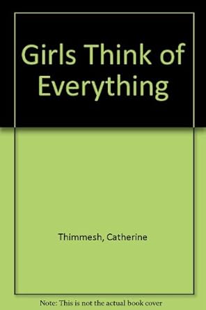 Girls Think of Everything: Thimmeah,catherine: Amazon.com: Books