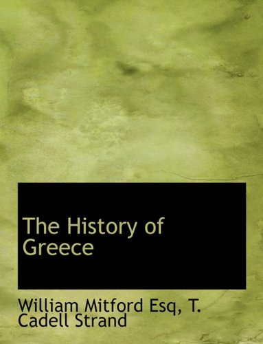 The History of Greece: Mitford, William, T. Cadell Strand ...