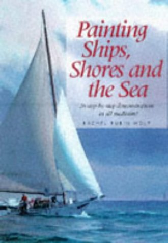 Painting Ships, Shores and the Sea: Rubin Wolf, Rachel: 9780891347873 ...