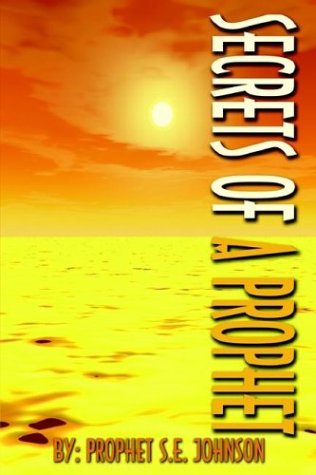 Amazon.com: Secrets of a Prophet: 9781403328540: Johnson, Prophet S. E ...
