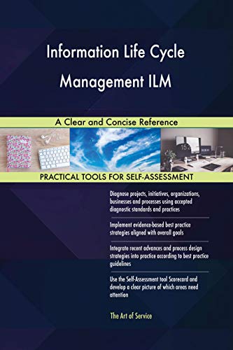 Information Life Cycle Management ILM A Clear and Concise Reference eBook : Blokdyk, Gerardus ...