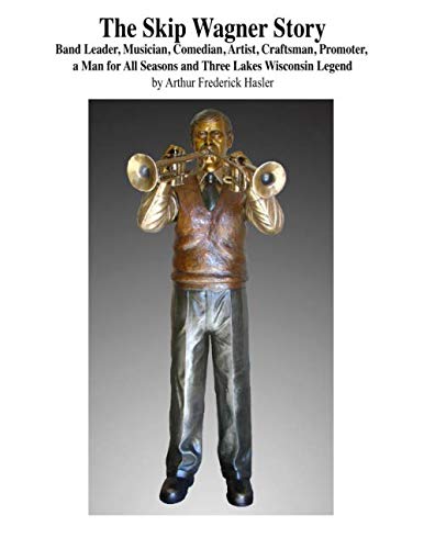 The Skip Wagner Story: Band Leader, Musician, Comedian, Artist ...