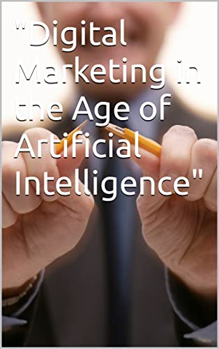 "Digital Marketing in the Age of Artificial Intelligence" eBook : Dixit ...