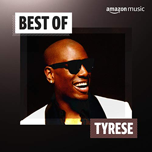 Best of Tyrese Playlist on Amazon Music Unlimited