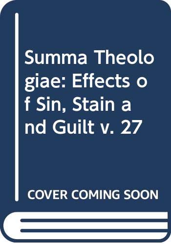 Summa Theologiae: Effects of Sin, Stain and Guilt v. 27 (Latin and ...