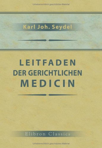 Leitfaden der gerichtlichen Medicin: Für Studirende und ärzte (German ...