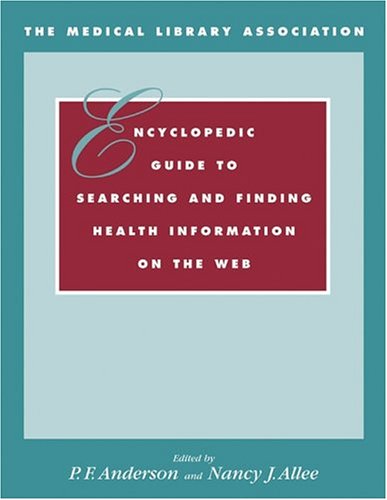 The Medical Library Association Encyclopedic Guide to Searching and ...