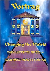 Changing the Matrix - Das letzte Spiel - Der Weg nach Hause: Wie Sie zu ...