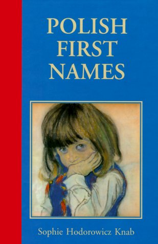 Polish First Names: Knab, Sophie Hodorowicz: 9780781807494: Amazon.com ...