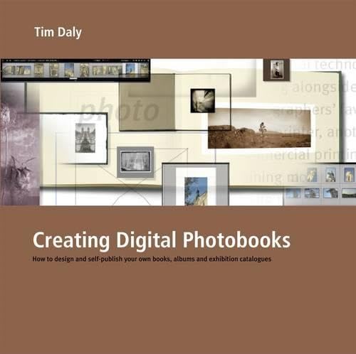 Creating Digital Photobooks: How to Design and Self-publish Your Own ...