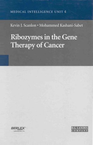 Ribozymes in Gene Therapy of Cancer (Biotechnology Intelligence Unit ...