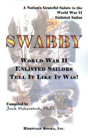 SWABBY: World War II Enlisted Sailors Tell It Like It Was.: Haberstroh ...